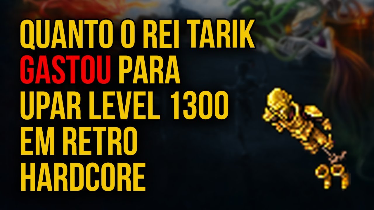 TIBIA 🔥 QUANTO O REI TARIK GASTOU PARA UPAR LEVEL 1300 EM RETRO ...