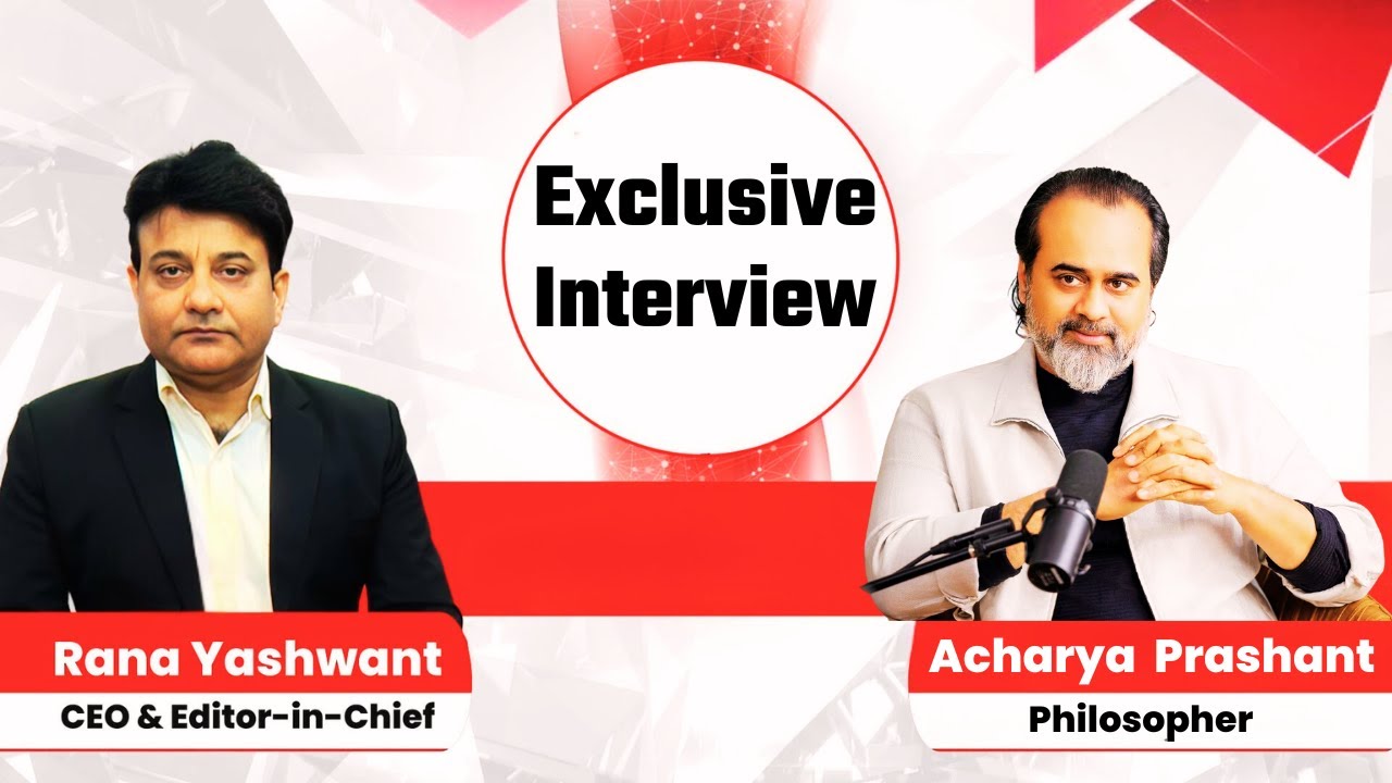 Exclusive Interview Of Acharya Prashant With Rana Yashwant # ...
