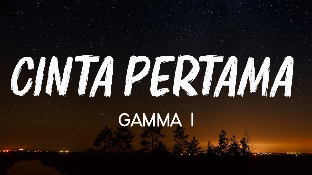 GAMMA 1 - Cinta Pertama - LIRIK LAGU - YouTube