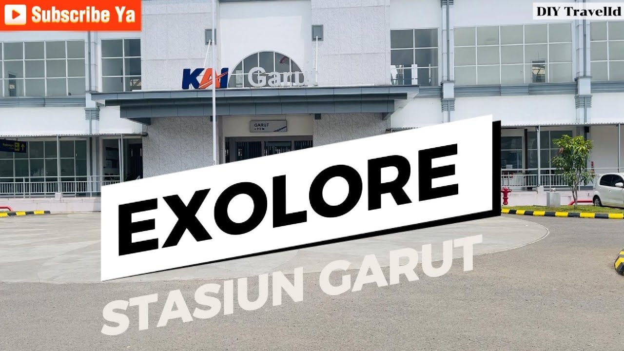 EXPLORE STASIUN GARUT 2024 - YouTube