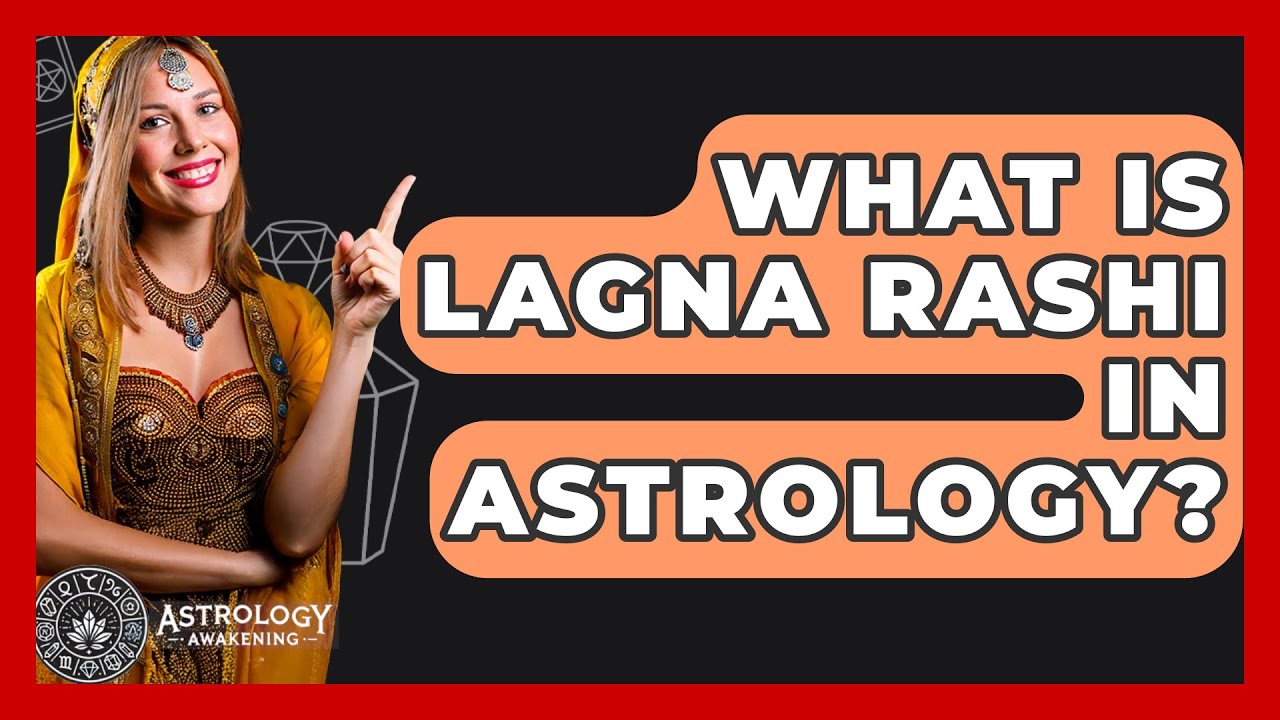 What Is Lagna Rashi In Astrology? - Astrology Awakening - YouTube