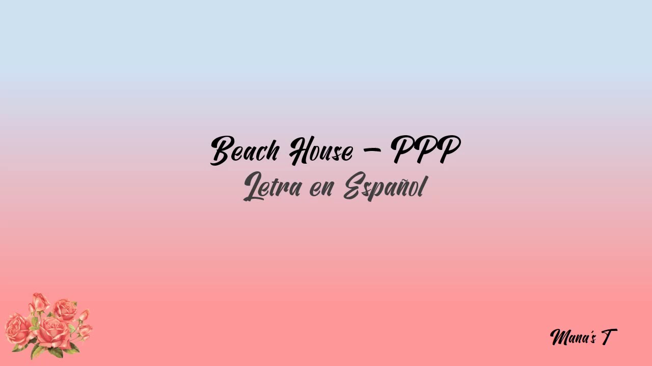 Beach House - PPP // LETRA EN ESPAÑOL // - YouTube