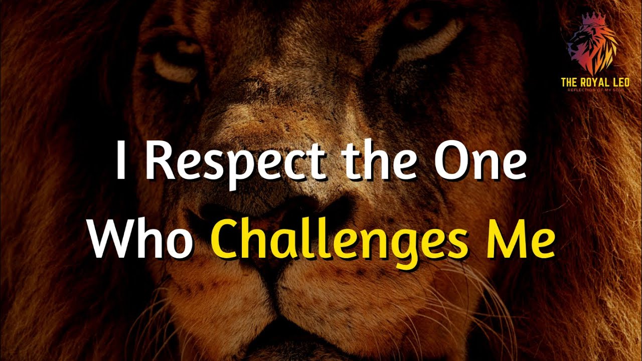 Lion Attitude Quotes - I Respect the One Who Challenges Me - YouTube