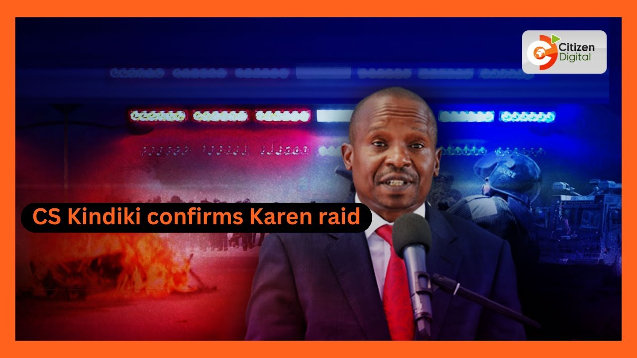 Interior CS Kindiki confirms raid at 3 Karen homes in search of 23 ...