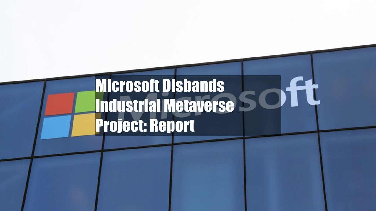 Microsoft Disbands Industrial Metaverse Project: Report - YouTube