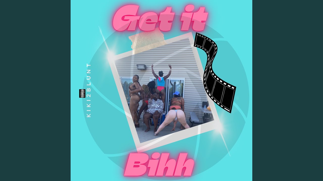 Get it Bihh - YouTube