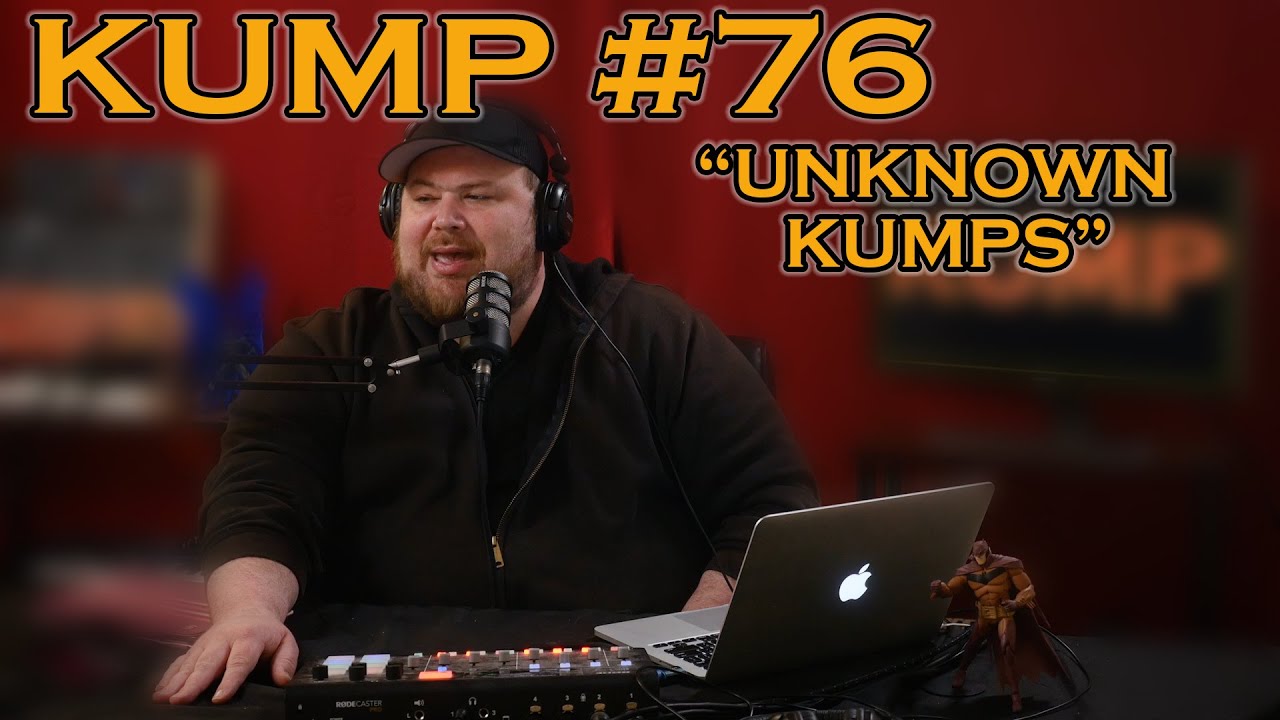 KUMP Ep.76 "Unknown Kumps" - YouTube