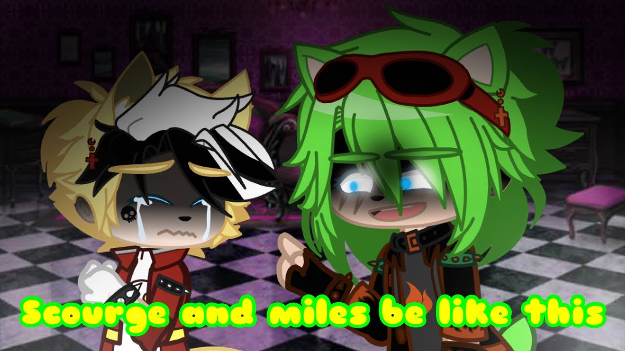 Scourge and Miles be like this (anti-sonic and Anti-Tails) Gacha club ...