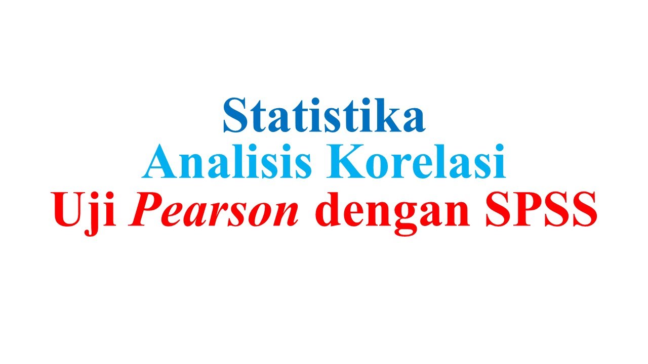 Statistik (Analisis Korelasi) - Uji Pearson dengan SPSS - YouTube