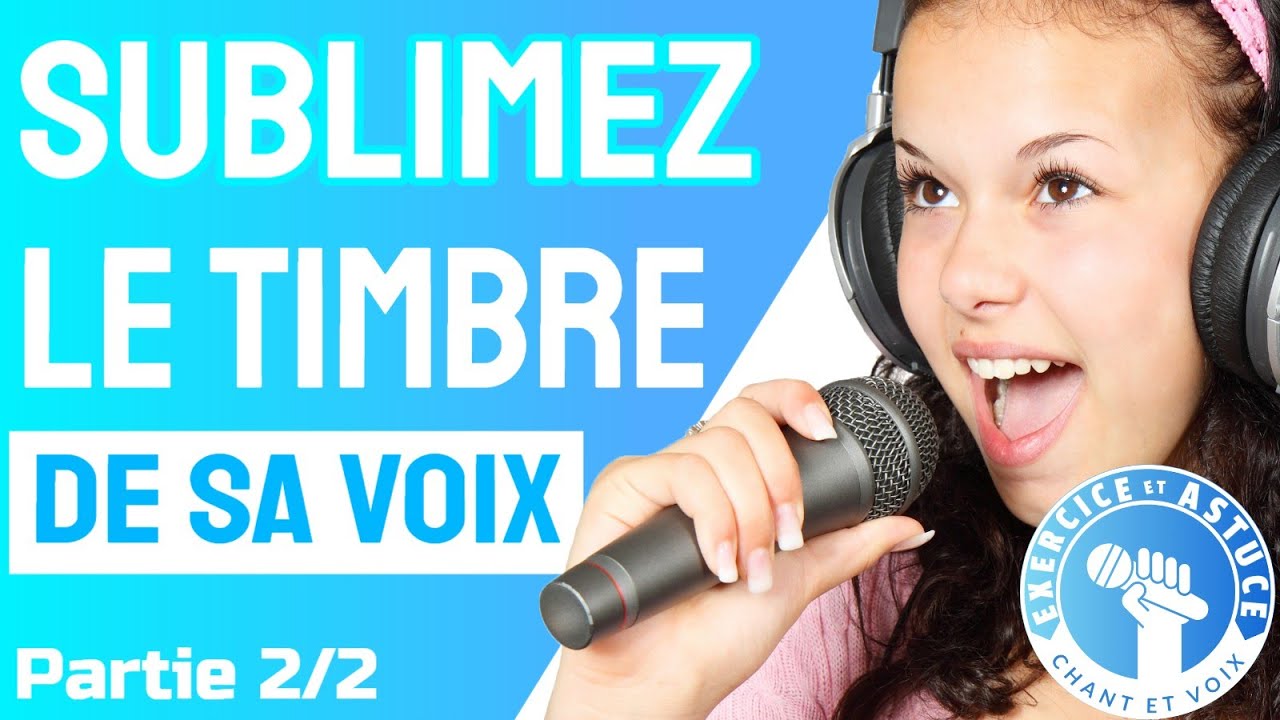 Comment sublimez le timbre de votre voix? (Exercices) 2/2 - YouTube