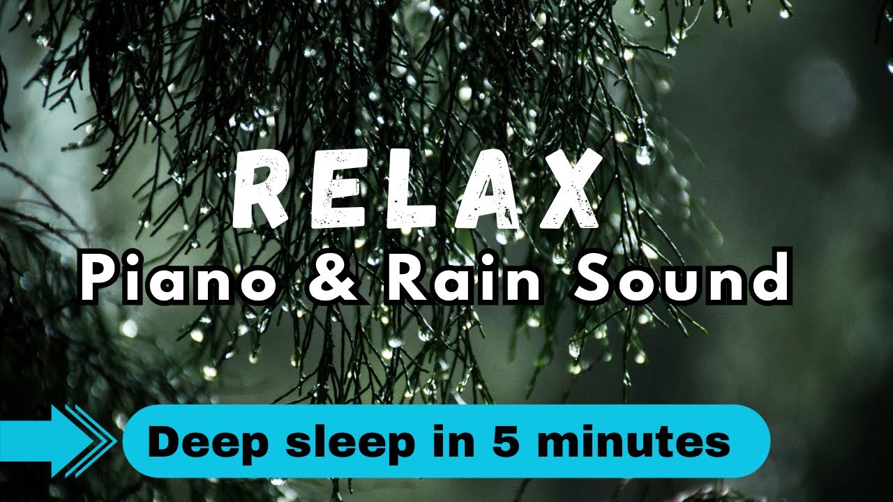 Deep sleep in 5 minutes. Relaxing piano and rain sound for restorative ...