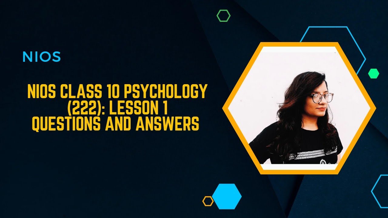 NIOS, Class 10th Psychology,Lesson- 1 Questions and answers explanation ...