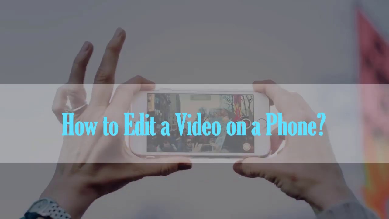 How to Edit Video on a Phone? - YouTube