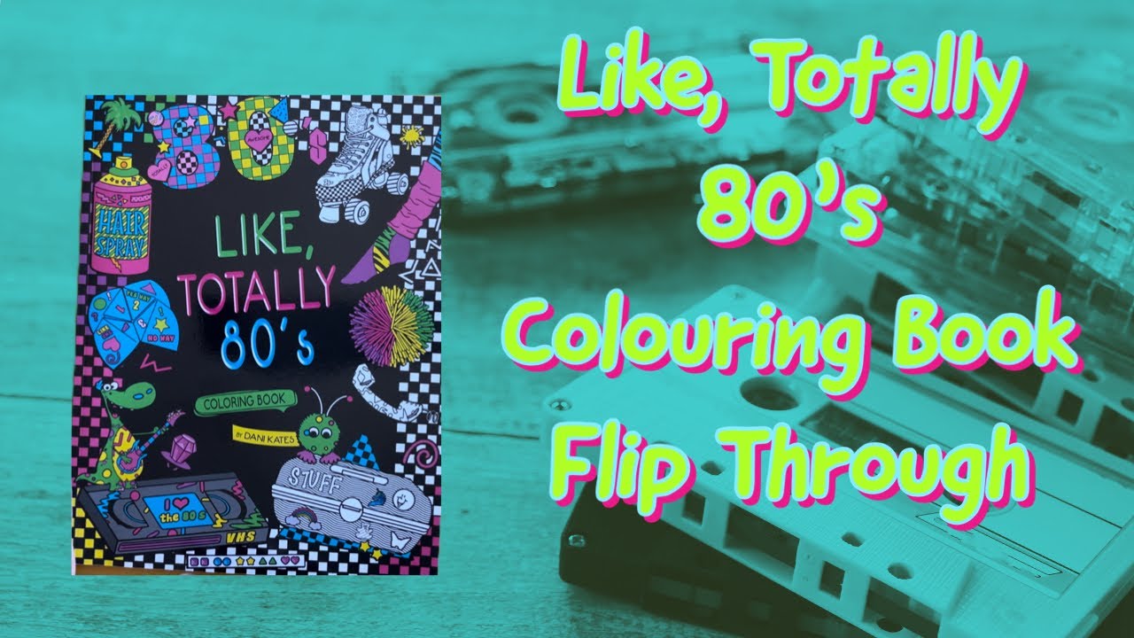 Like Totally 80’s Colouring Book Flip Through @colourchillwithlanie6339 ...