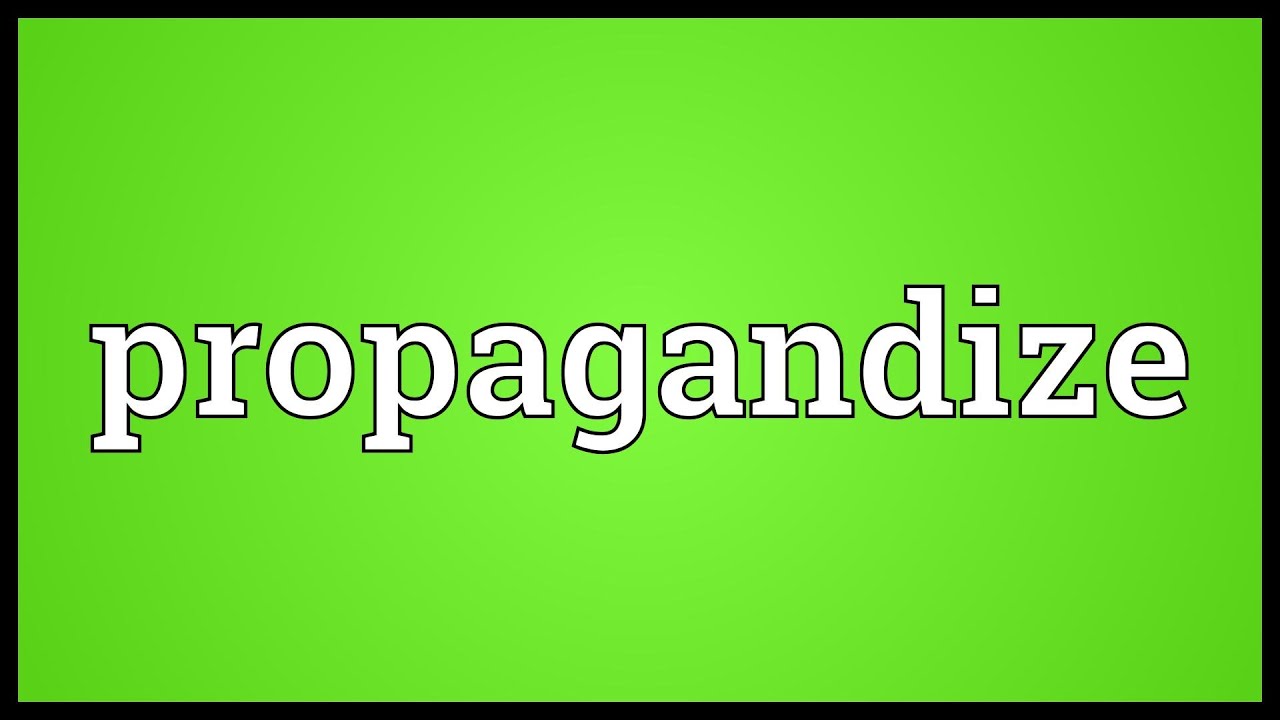 Propagandize Meaning - YouTube