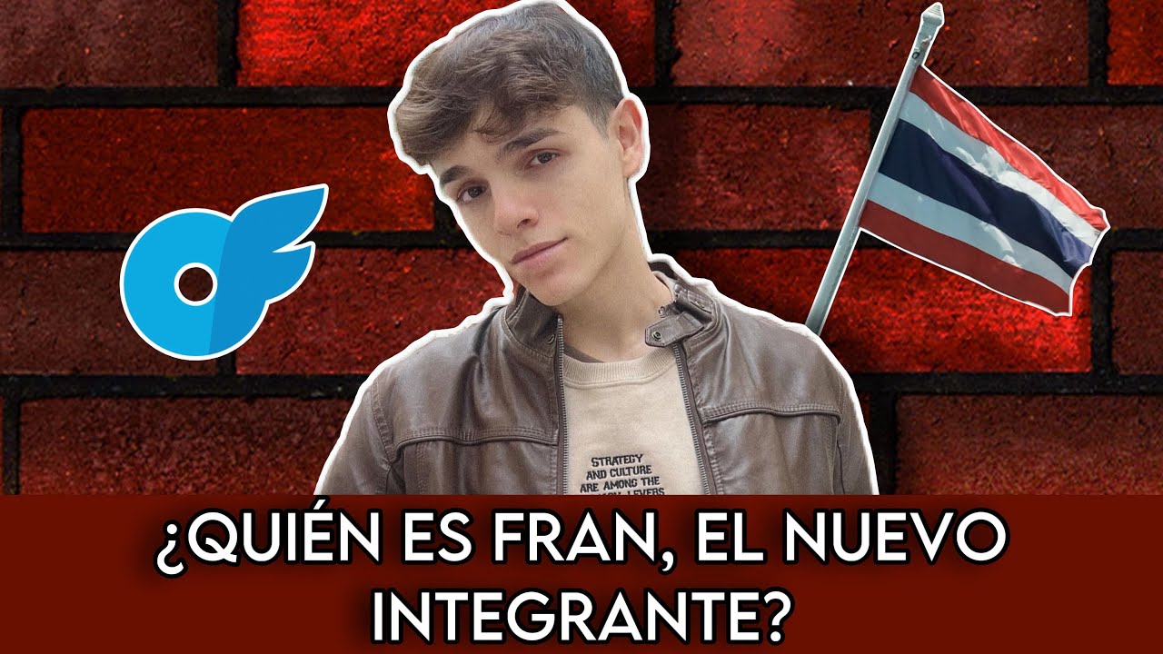 ¿QUIÉN ES FRAN, EL NUEVO INTEGRANTE? - YouTube