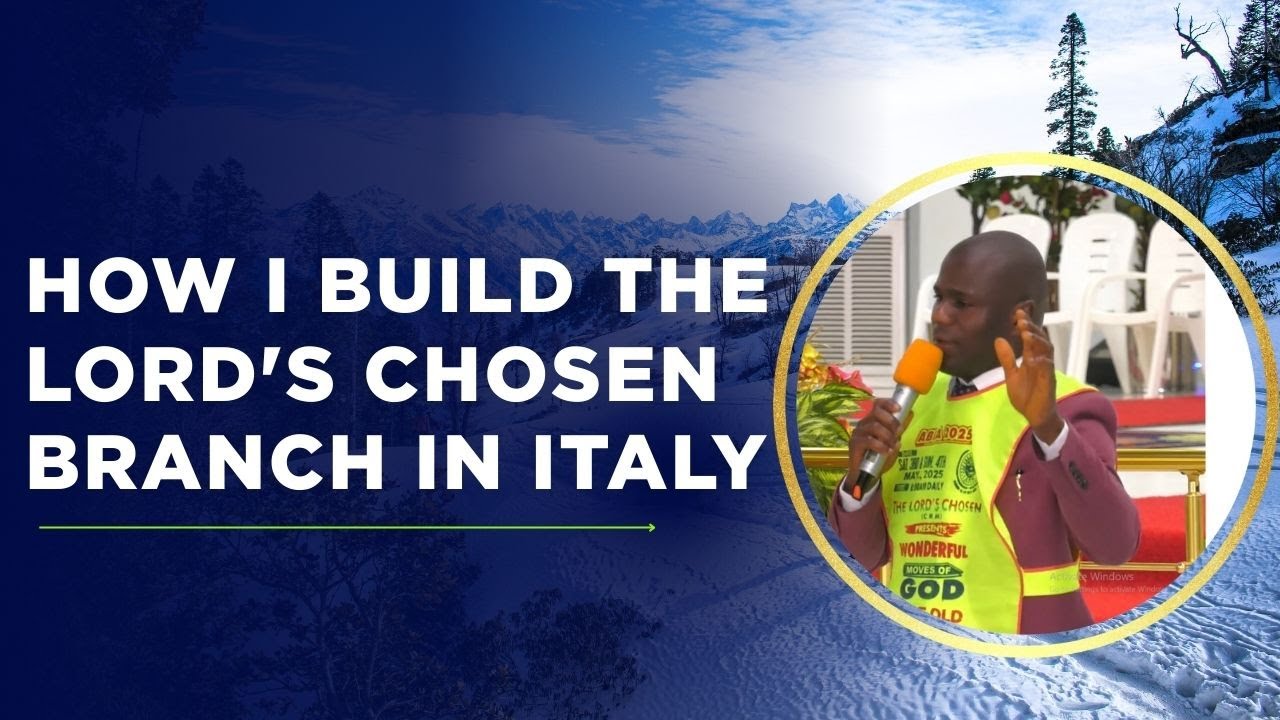 HOW GOD BLESSED ME TO BUILD THE LORD'S CHOSEN BRANCH IN ITALY - YouTube