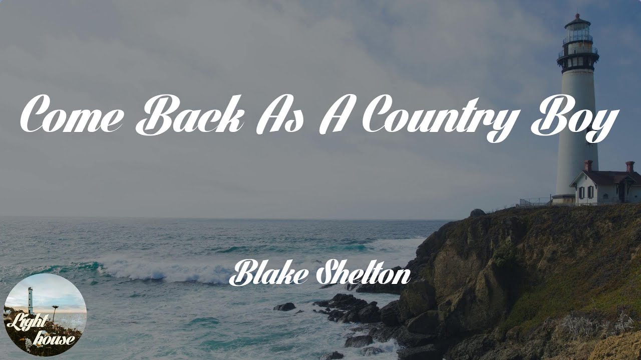 Blake Shelton - Come Back As A Country Boy (Lyrics) - YouTube