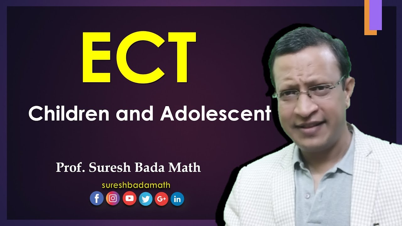 Electroconvulsive Therapy in Child and Adolescents Population [Part 4 ...
