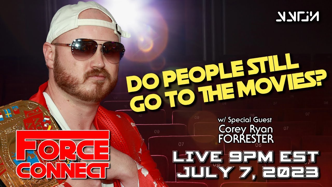 Force Connect: Corey Ryan Forrester - Do People Still Go To The Movies ...