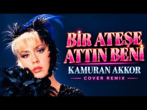 Kamuran Akkor - Bir Ateşe Attın Beni (Cover Remix)