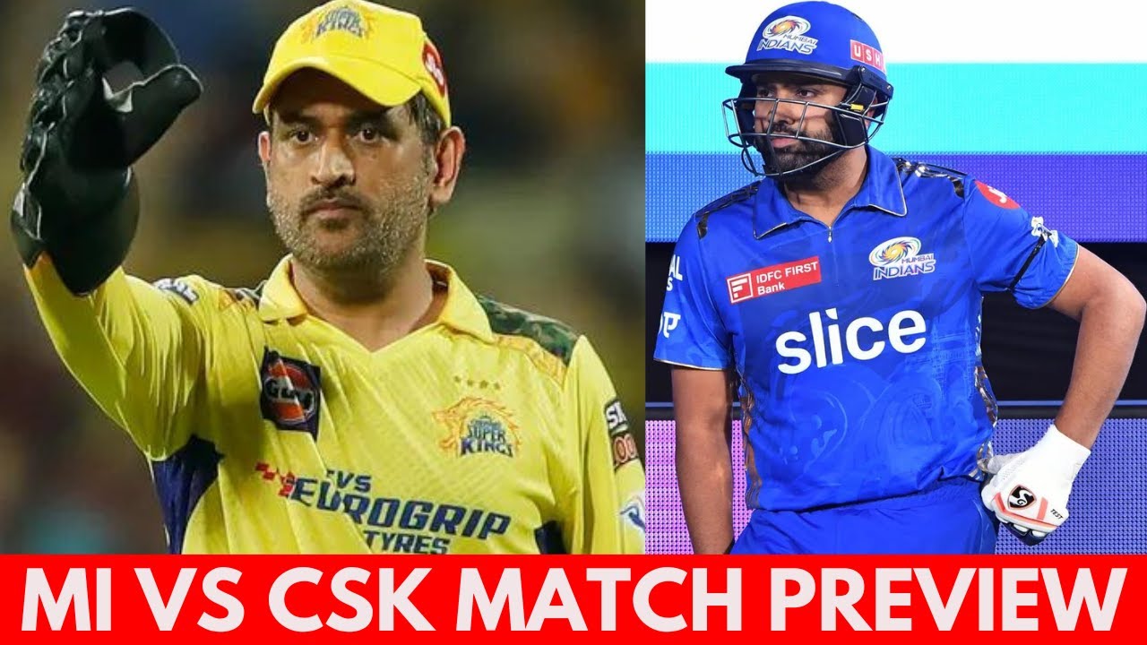MI vs CSK Preview | MI vs CSK | MI vs CSK Playing 11 Changes and ...