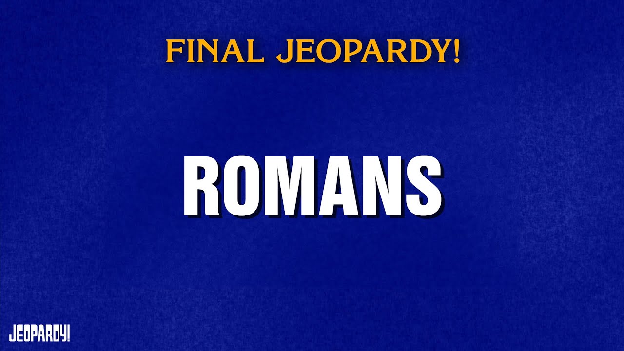 Romans | Final Jeopardy! | JEOPARDY! - YouTube