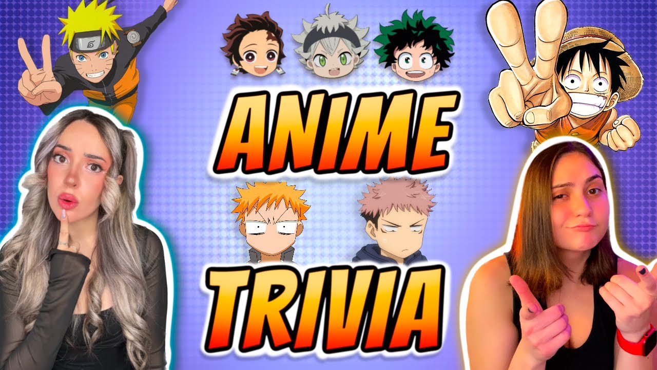 GIRLS TEST THEIR ANIME KNOWLEDGE!!! Anime trivia with @the_chestnut ...