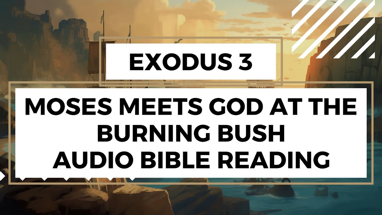 Exodus 3: Moses Meets God at the Burning Bush - Clear & Engaging Audio ...