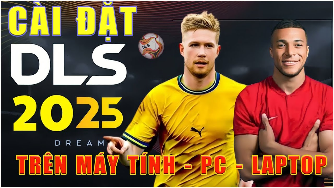 Cách Tải Và Chơi DLS 25 Trên Máy Tính, PC - Laptop Thành Công 100% ...