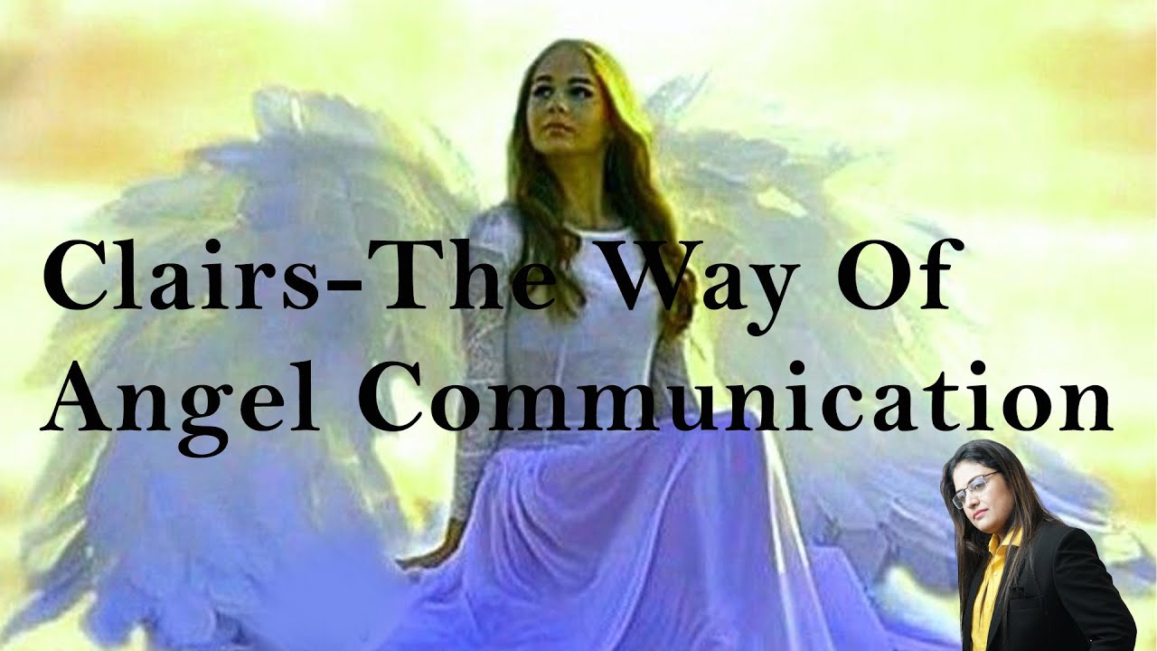 CLAIRS - THE WAY OF ANGEL COMMUNICATION - YouTube