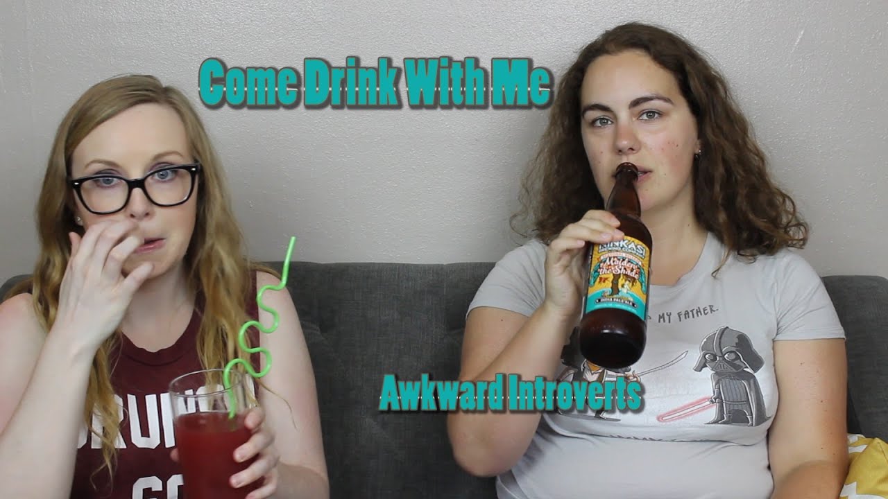 Come Drink With Me - Awkward Introverts - YouTube
