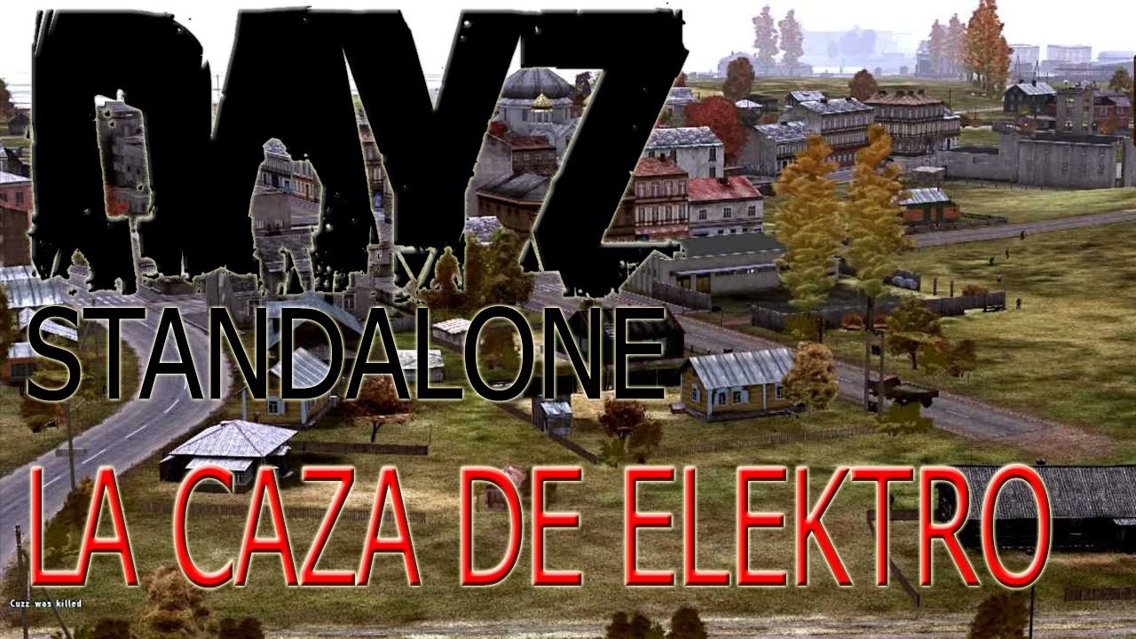 Dayz Standalone | LA CAZA DE ELEKTRO - YouTube