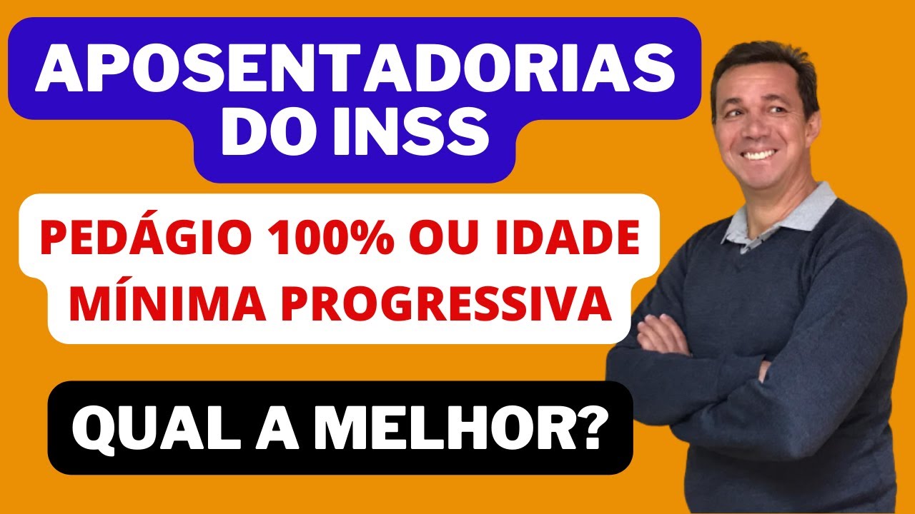 PEDÁGIO 100% OU IDADE MÍNIMA PROGRESSIVA. Qual a melhor aposentadoria ...