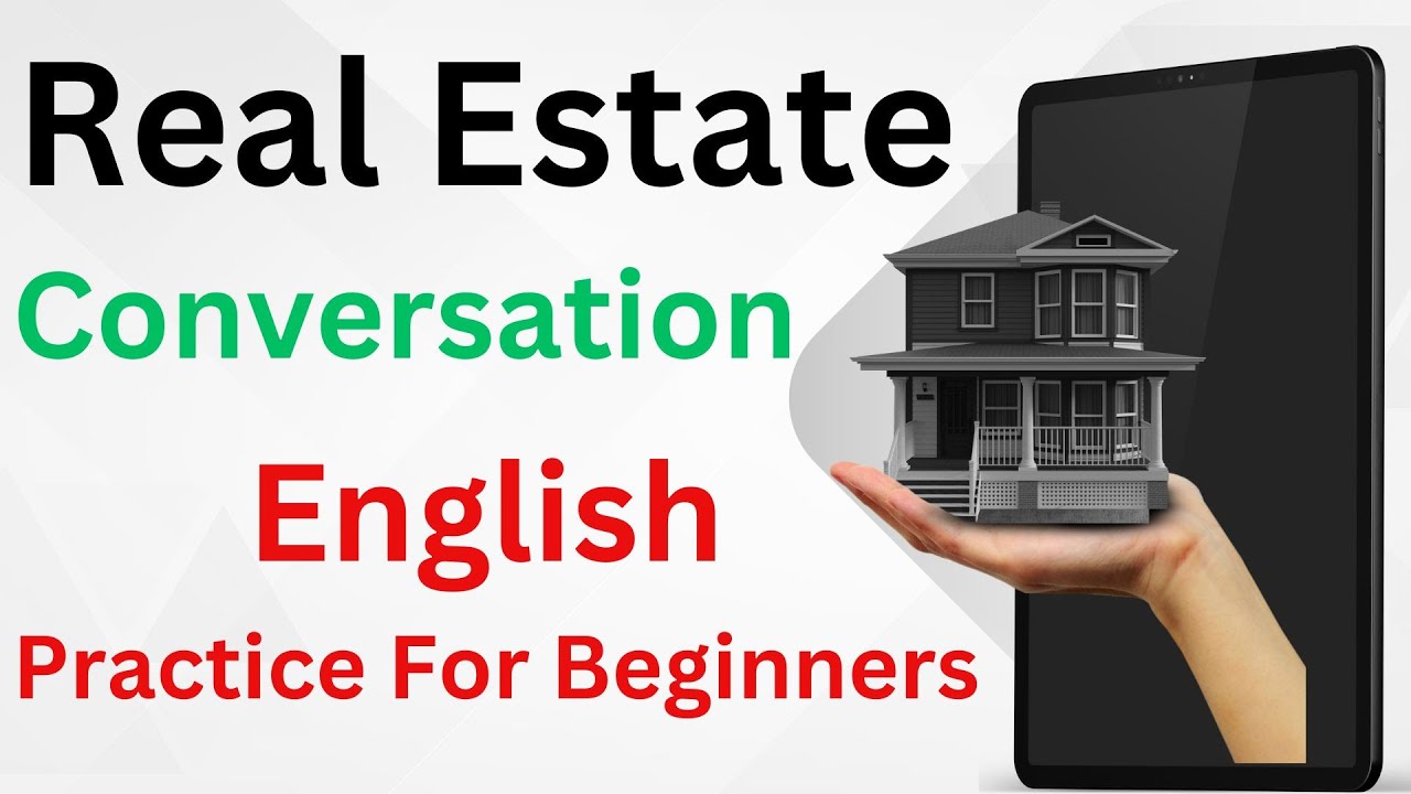 Real Estate Client And Agent English Conversation Practice For ...