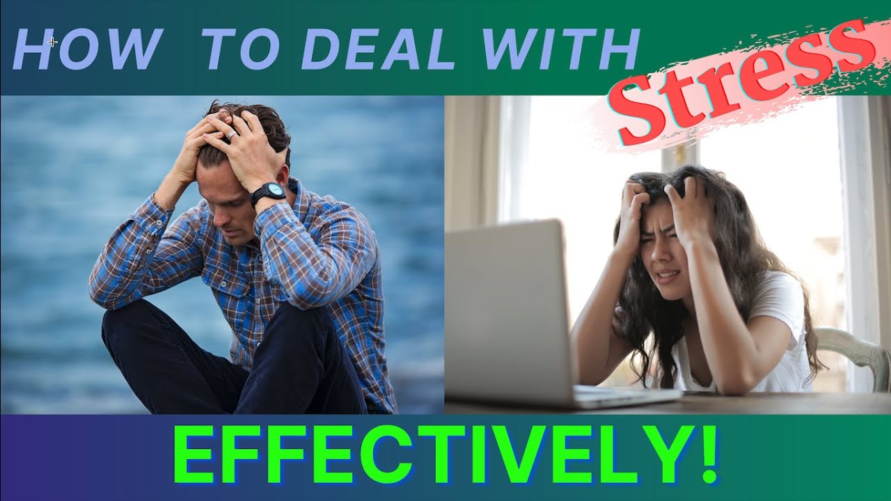 How To Deal With Stress Effectively - YouTube