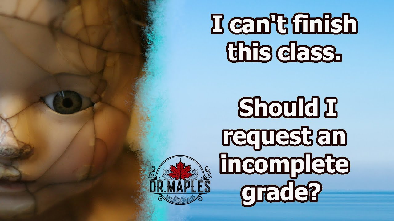 Is requesting an incomplete grade a good idea? - YouTube