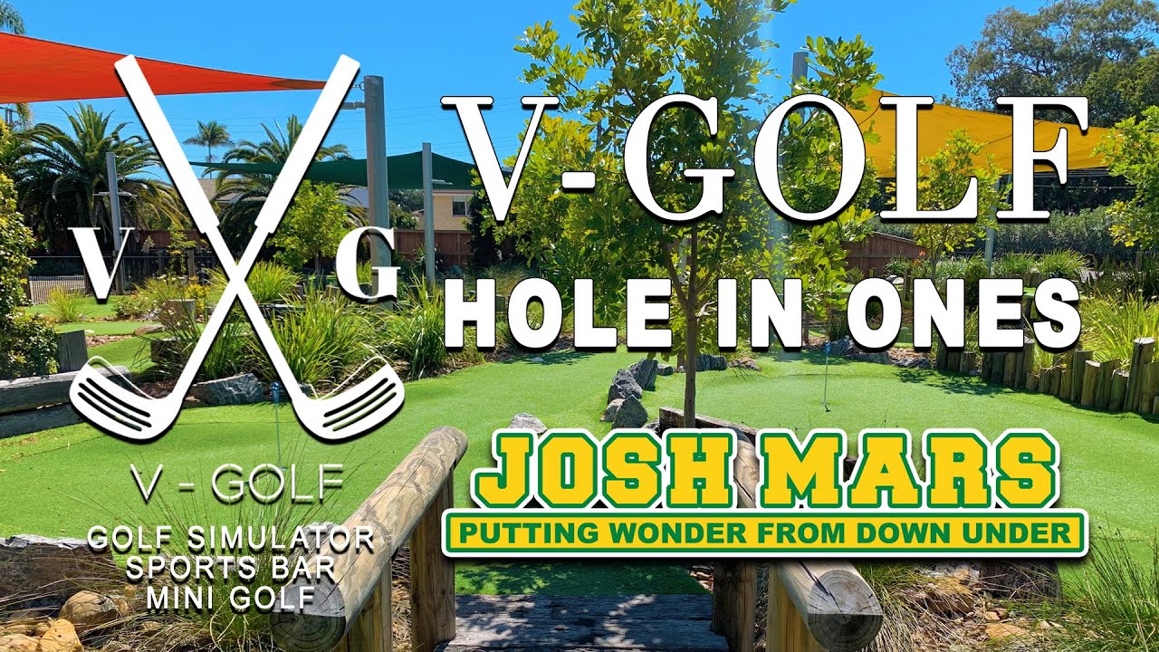 V-GOLF - HOLE IN ONES - MINI GOLF HOLE IN ONE ACE - JOSH MARS PUTTING ...