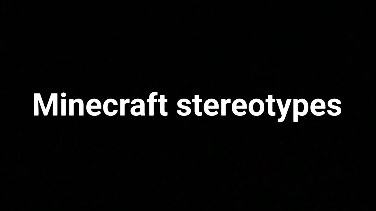 Minecraft stereotypes - YouTube