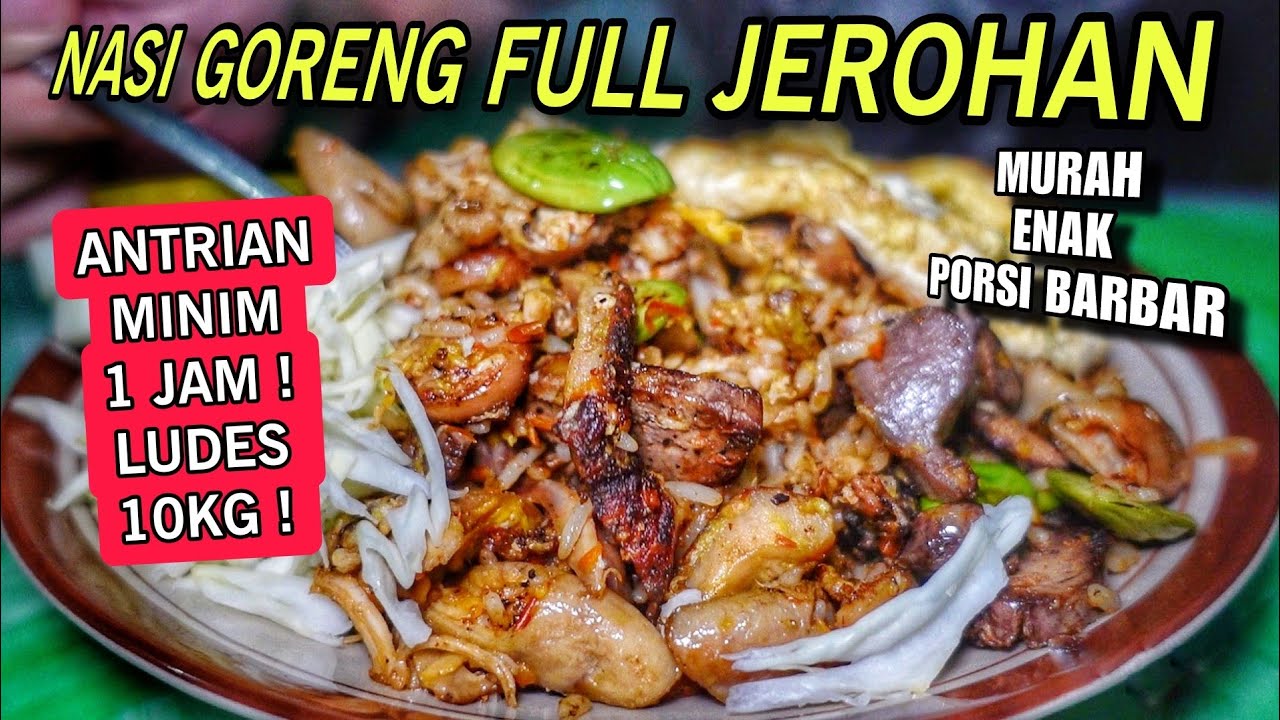 10 KG NASI LUDES 3.5 JAM !! NASI GORENG SPESIAL KOMPLIT PAKE BABAT ATI ...