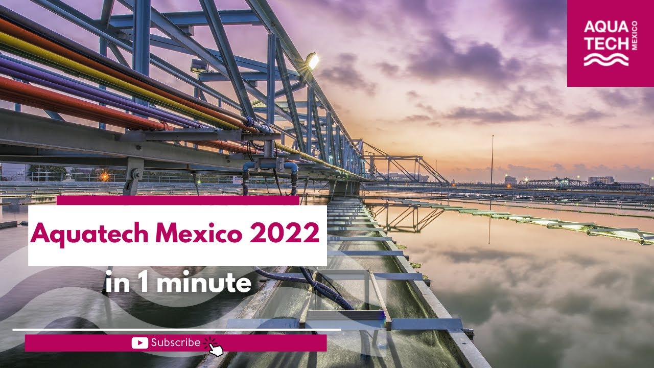 Aquatech Mexico 2022 in 1 minute - YouTube