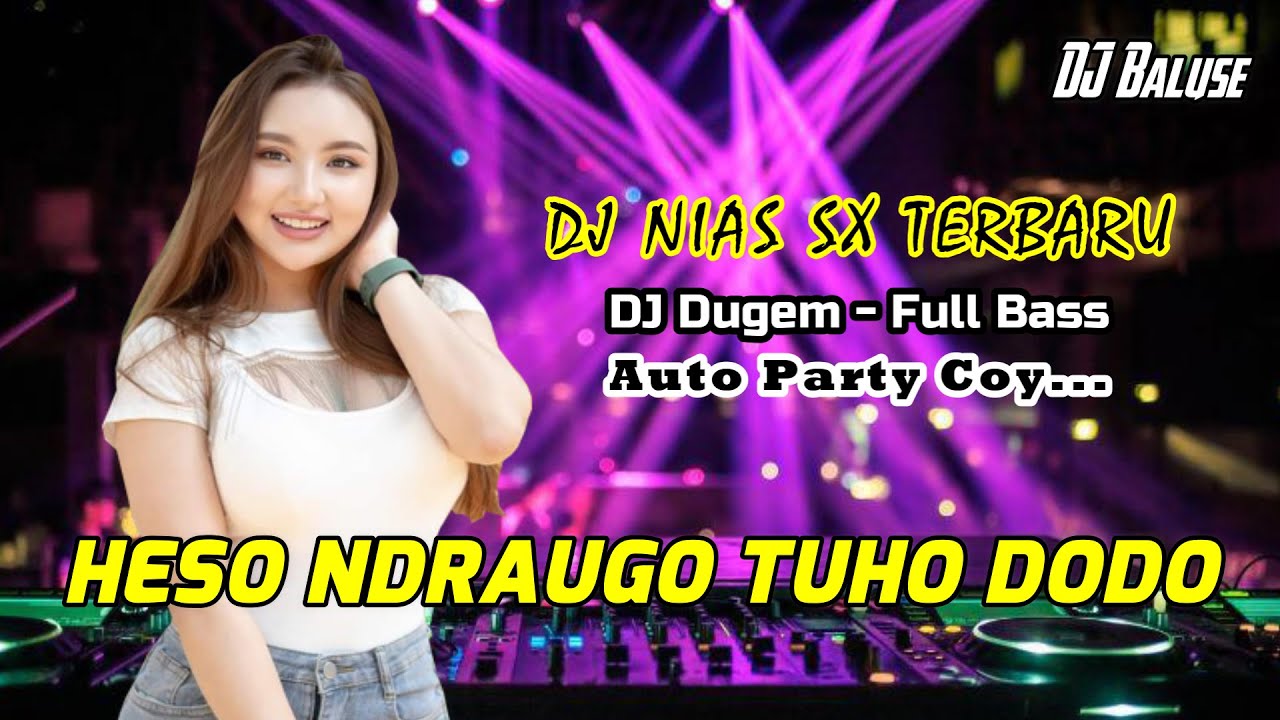 Lagu Nias - HESO NDRAUGO TUHO DODO - DJ Lagu Nias - DJ Nias Versi DJ Dugem Terbaru - YouTube