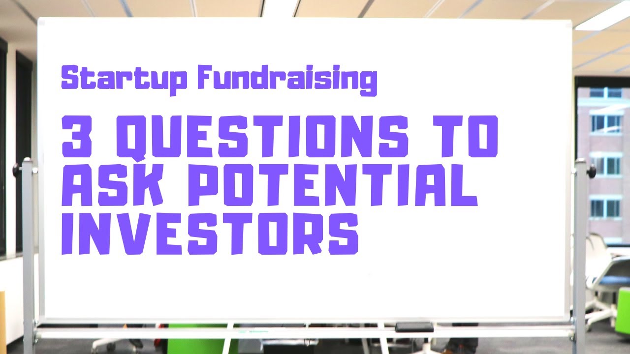 3 Questions To Ask Potential Investors During A First Fundraising 3-questions-to-ask-potential-investors-during-a-first-fundraising