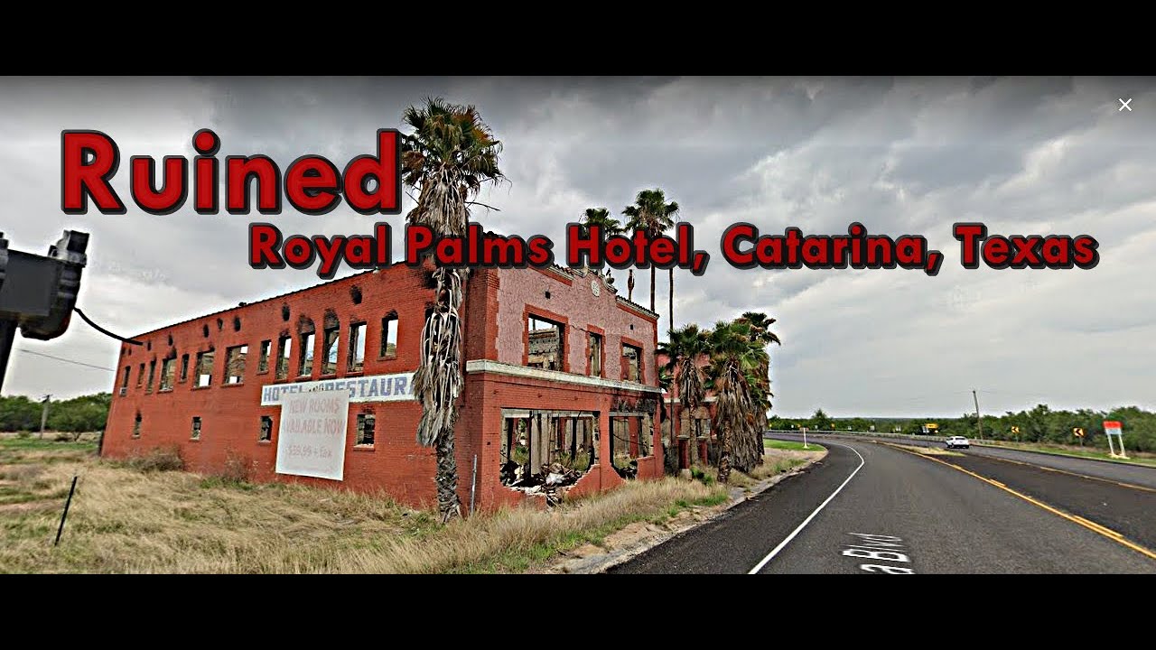 Ruined Royal Palms Hotel, Catarina, Texas, google street view images - YouTube