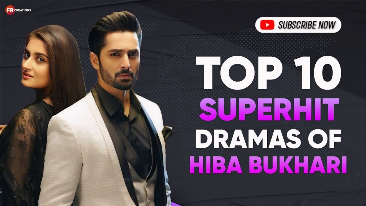 Top 10 Superhit Dramas Of Hiba Bukhari | Hiba Bukhari Dramas | Pakistani Drama | FR CREATIONS ...