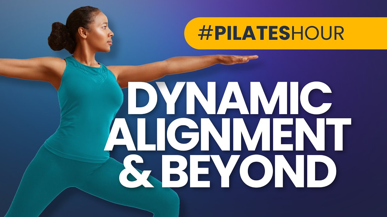 Pilates Hour #184 Dynamic Alignment and Beyond - YouTube