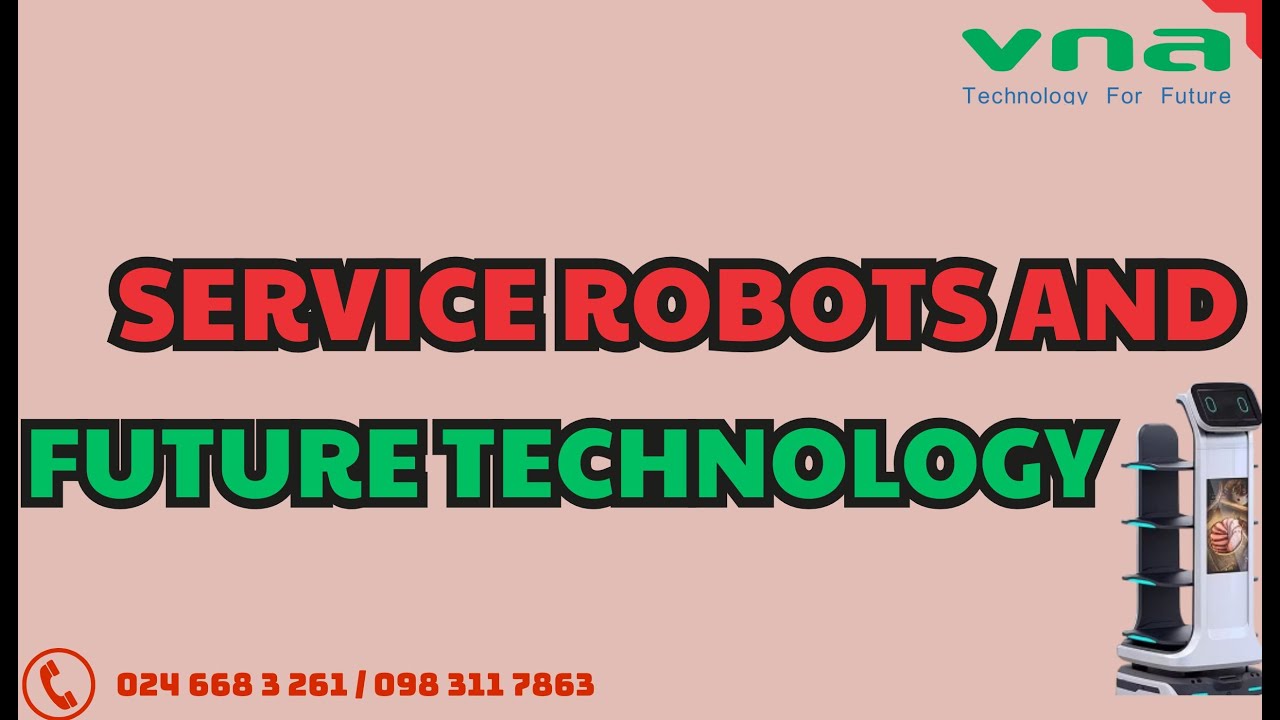 Robot phục vụ và công nghệ trong tương lai/Service robots and future technology - YouTube