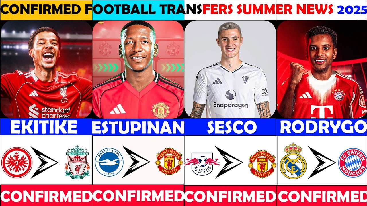 🚨THE LATEST CONFIRMED TRANSFER NEWS AND RUMOURS SUMMER TRANSFERS 2025 ...