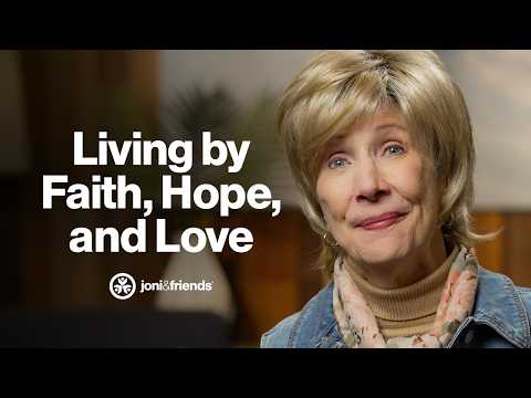 Faith, Hope, and Love | Diamonds in the Dust with Joni Eareckson Tada
