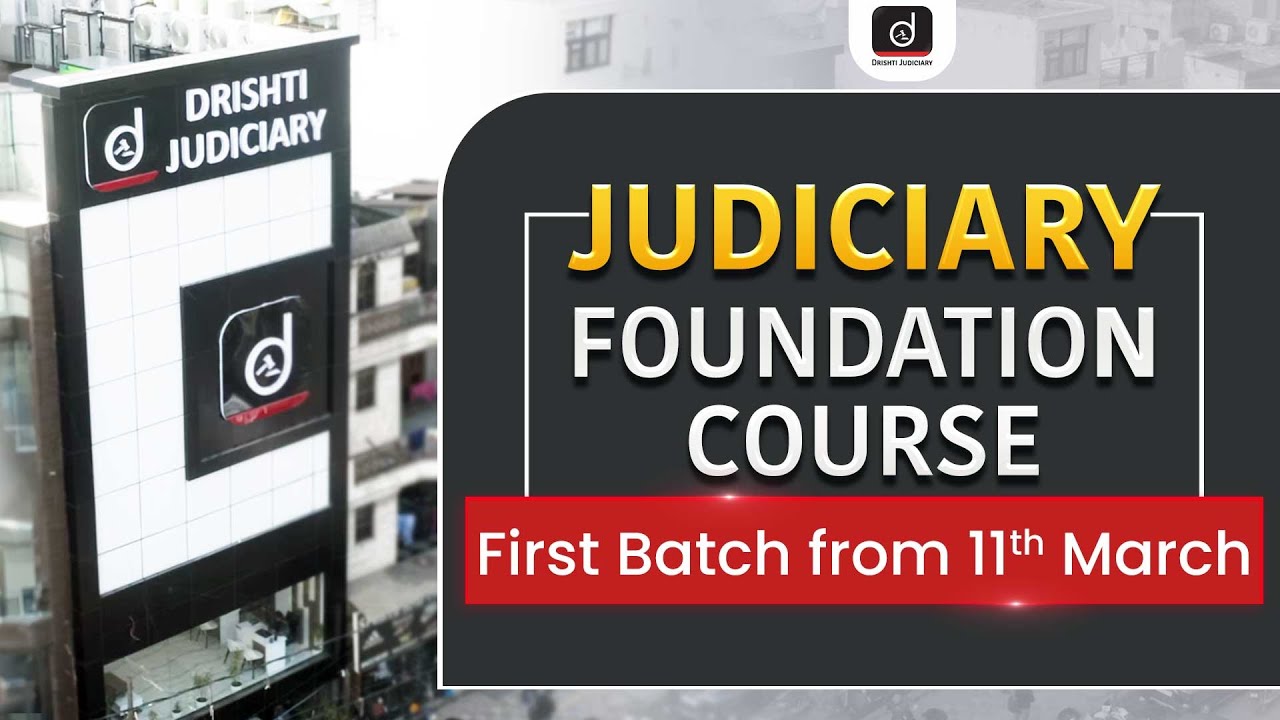 Judiciary Foundation Course | Starts from 11th March | Drishti ...